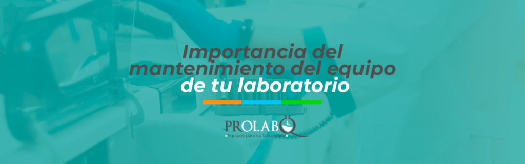 Importancia del mantenimiento del equipo de tu laboratorio - ProlabQ ...
